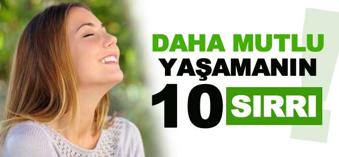 Mutlu Bir Hayat İçin 10 Pratik Öneri